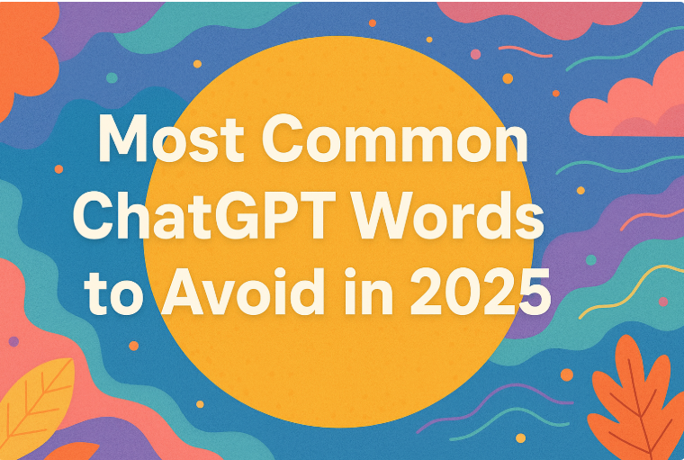 Most Common ChatGPT Words to Avoid in 2025 - Walter Writes AI